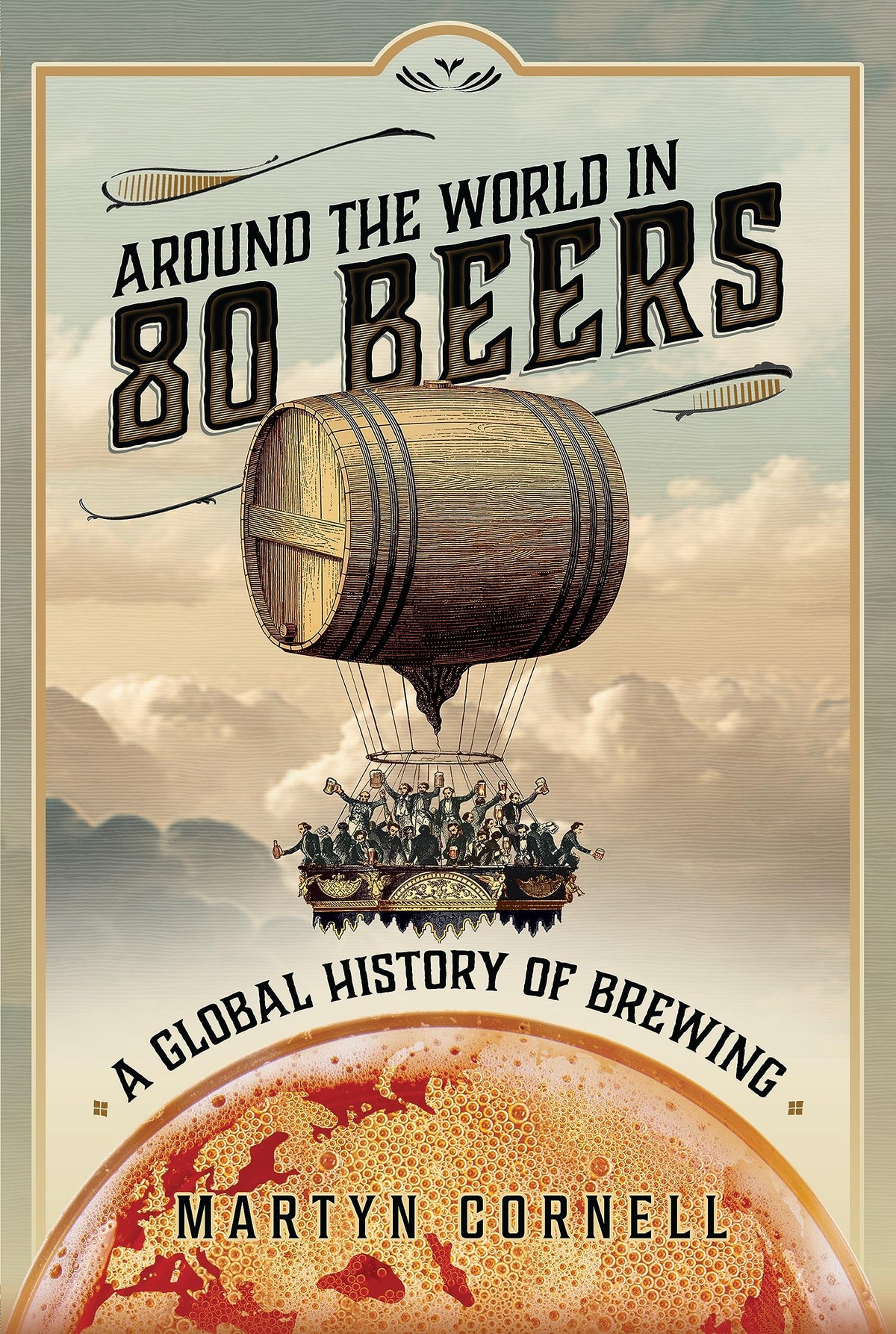 Around the World in 80 Beers: A Global History of Brewing — The Beer ...